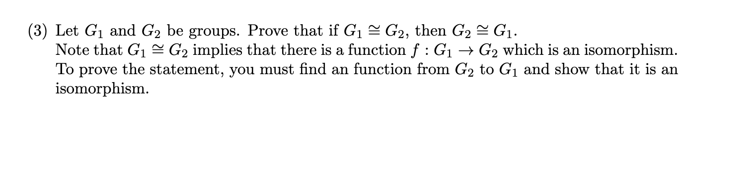 Solved (3) ﻿Let G1 ﻿and G2 be ﻿groups. Prove that if G1~=G2, | Chegg.com