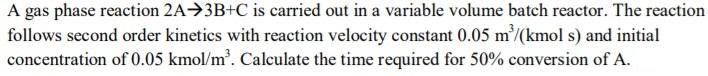 Solved A gas phase reaction 2A →3B+C is carried out in a | Chegg.com