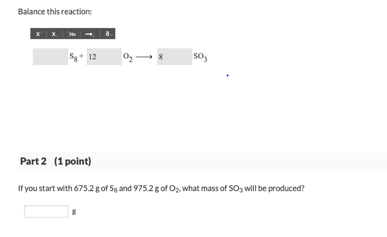 Solved Balance this reaction: X X. He 01 Sg+ 12 02 – 8 SO3 | Chegg.com