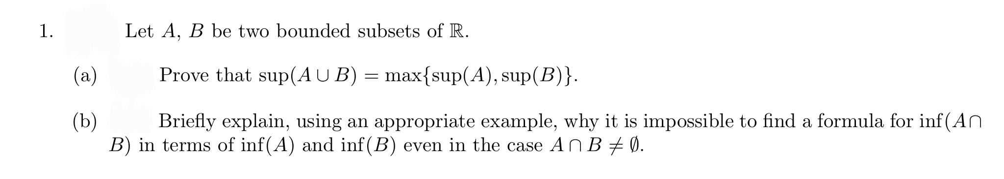 Solved 1. Let A, B be two bounded subsets of R. (a) Prove | Chegg.com