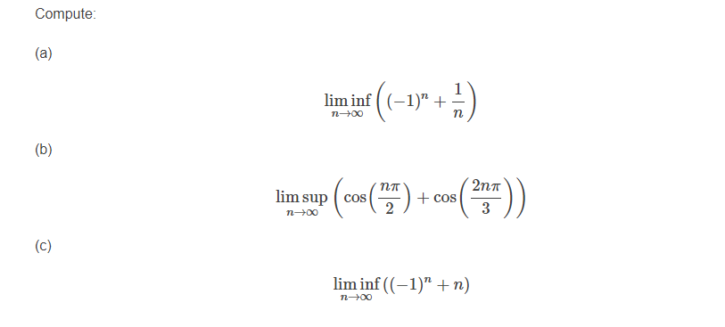 Solved Compute: (a) lim inf ((-1)" + ) n (b) ng lim sup | Chegg.com