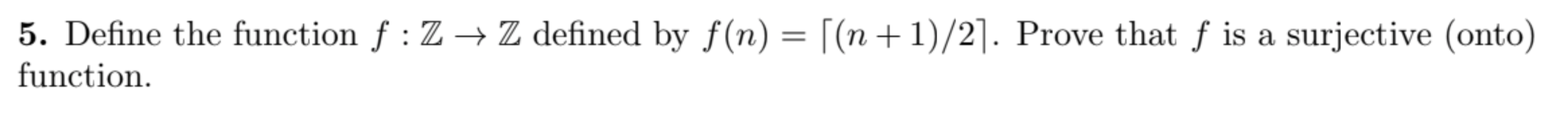 Solved 5. Define the function f : Z → Z defined by f(n) = | Chegg.com
