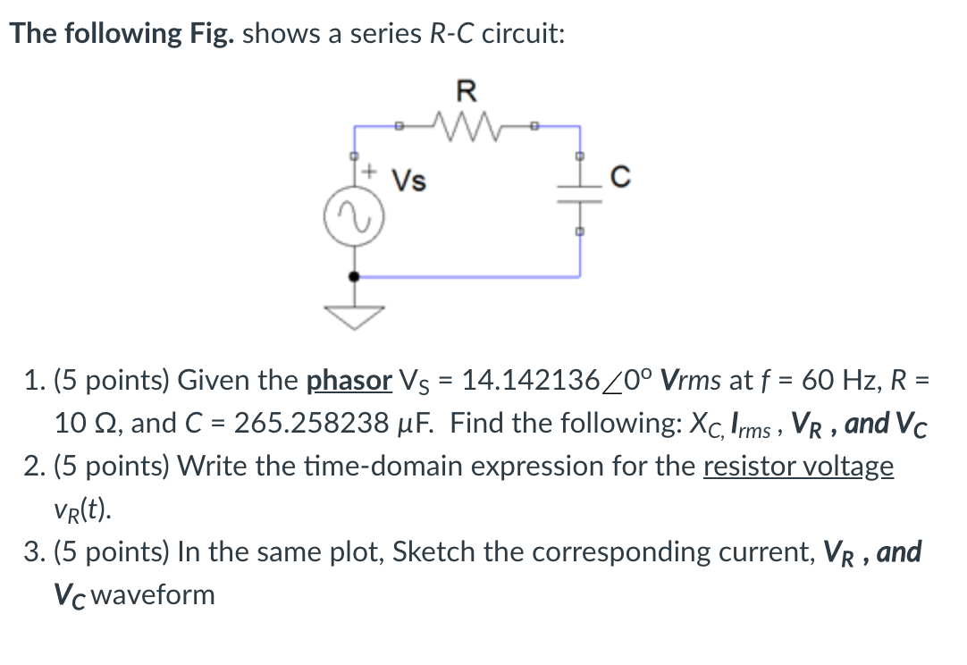 Solved The following Fig. shows a series R-C circuit: R Vs | Chegg.com