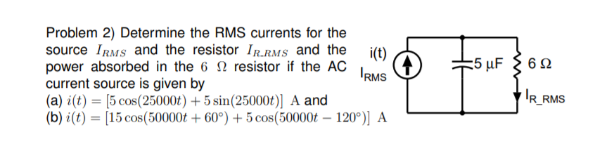 Solved Problem 2) Determine the RMS currents for the source | Chegg.com