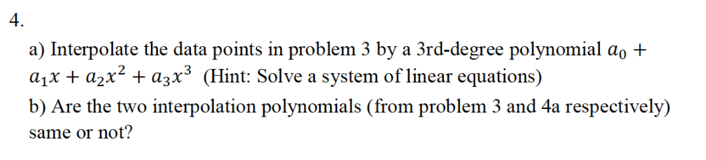 Solved 4 a) Interpolate the data points in problem 3 by a | Chegg.com
