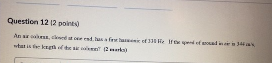 Solved Question 12 ( 2 points) An air column, closed at one | Chegg.com