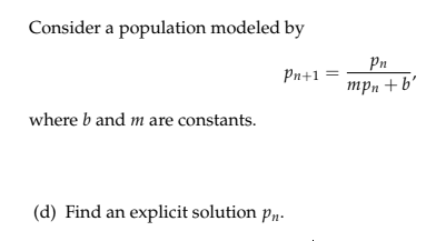 Solved Consider a population modeled by Pn Pn+1 mpn +b' | Chegg.com
