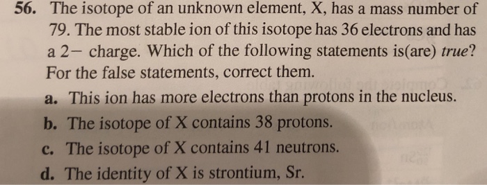 Solved 56. The isotope of an unknown element, X, has a mass | Chegg.com