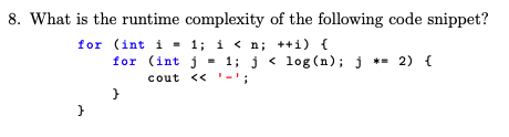 Solved 8. What is the runtime complexity of the following | Chegg.com