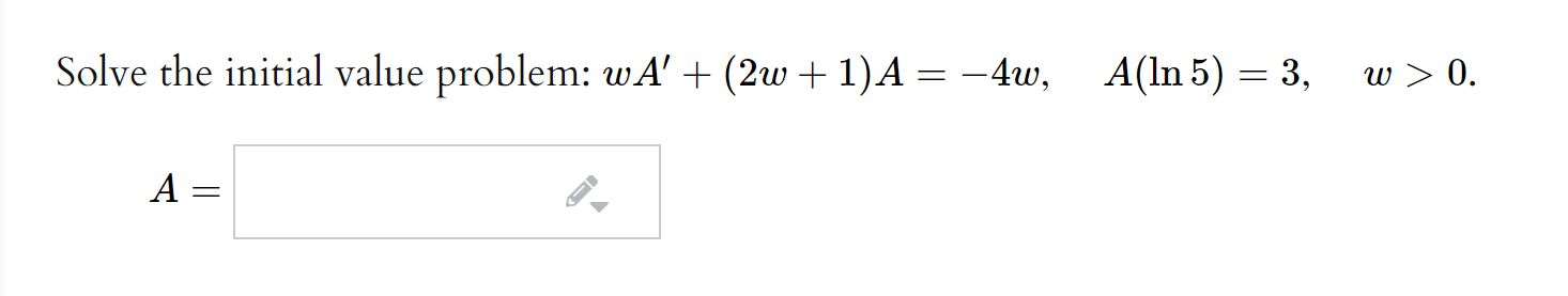 Solved Solve the initial value problem: w A' + (2w + 1) A = | Chegg.com