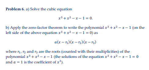 Solved Problem 6. a) Solve the cubic equation x3+x2−x−1=0. | Chegg.com