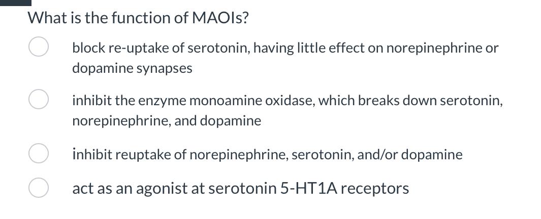 Solved What is the function of MAOIs? block re-uptake of | Chegg.com