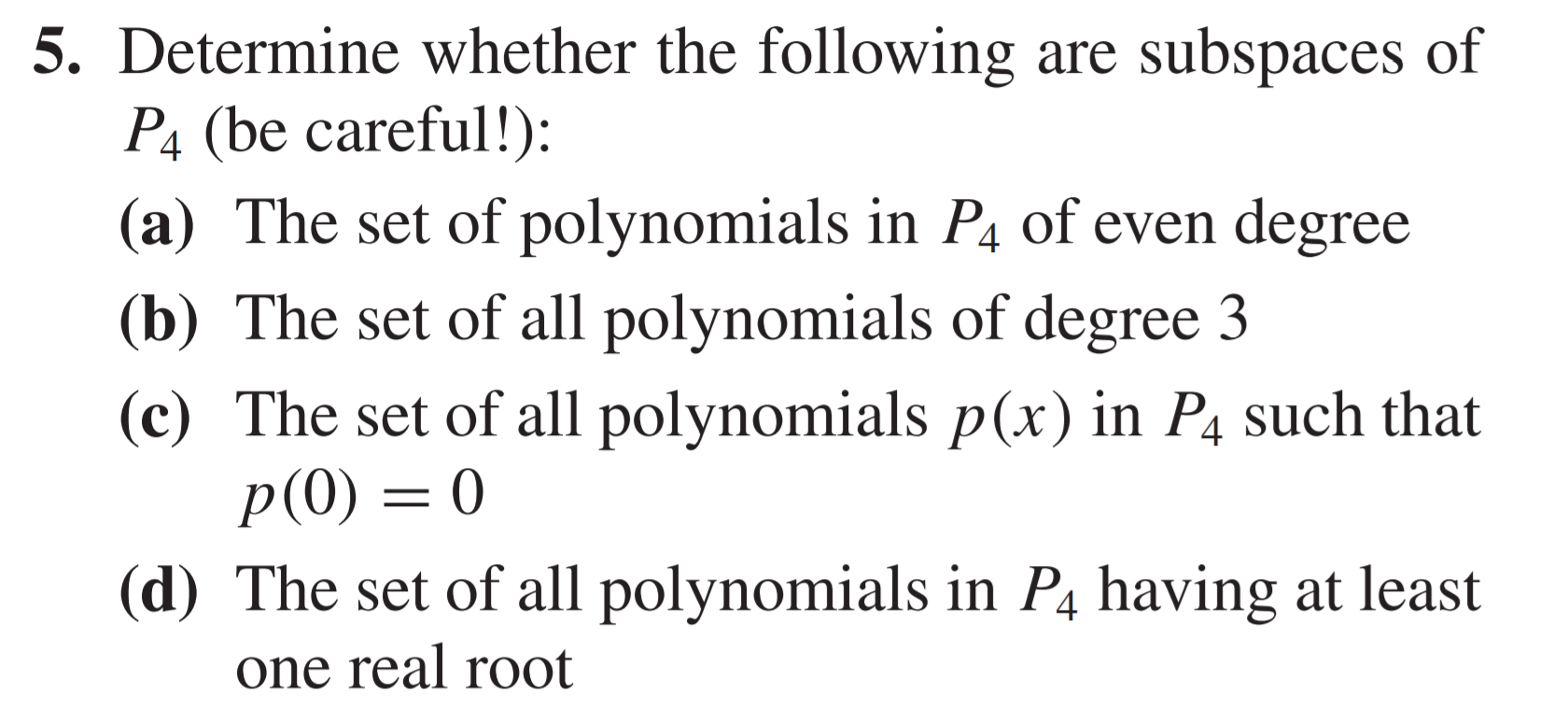 Solved 5. Determine whether the following are subspaces of | Chegg.com