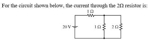 Solved For the circuit shown below, the current through the | Chegg.com