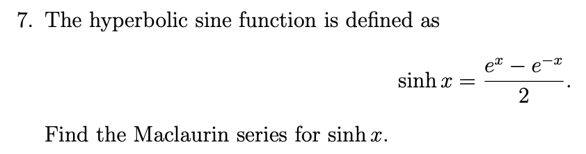 Solved 7. The hyperbolic sine function is defined as | Chegg.com