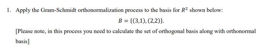 Solved 1. Apply the Gram-Schmidt orthonormalization process | Chegg.com