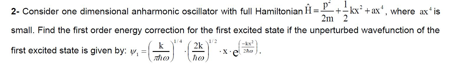 Solved 1 2- Consider one dimensional anharmonic oscillator | Chegg.com Solved 1 2- Consider one dimensional anharmonic oscillator | Chegg.com