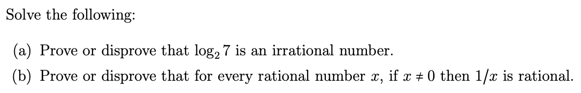 Solved Solve the following: (a) Prove or disprove that log27 | Chegg.com