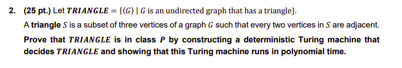 Solved 2. (25 pt.) Let TRIANGLE ={ G ∣G is an undirected | Chegg.com