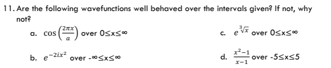 Solved 11. Are the following wavefunctions well behaved over | Chegg.com