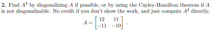 Solved 2. Find A4 by diagonalizing A if possible, or by | Chegg.com