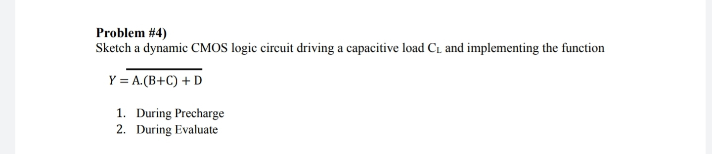 Problem \#4) Sketch a dynamic CMOS logic circuit | Chegg.com