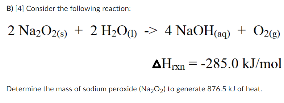 Solved B) [4] Consider the following reaction: 2Na2O2( | Chegg.com