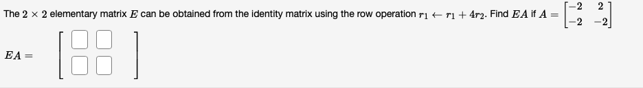 Solved The 2×2 elementary matrix E can be obtained from the | Chegg.com