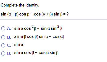 Solved Complete the identity sin (a + b) cos B- cos (a + b) | Chegg.com