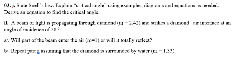 Solved 03. i. State Snell's law. Explain "critical angle" | Chegg.com