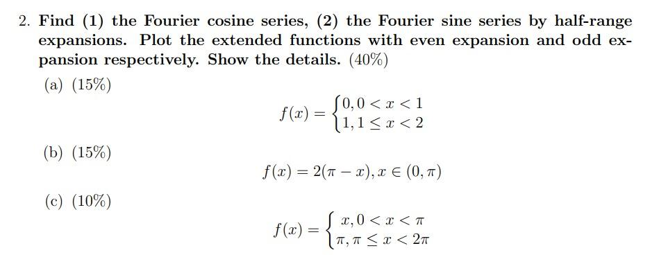 Solved 2. Find (1) the Fourier cosine series, (2) the | Chegg.com