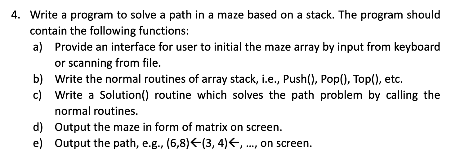 Solved 4. Write a program to solve a path in a maze based on | Chegg.com