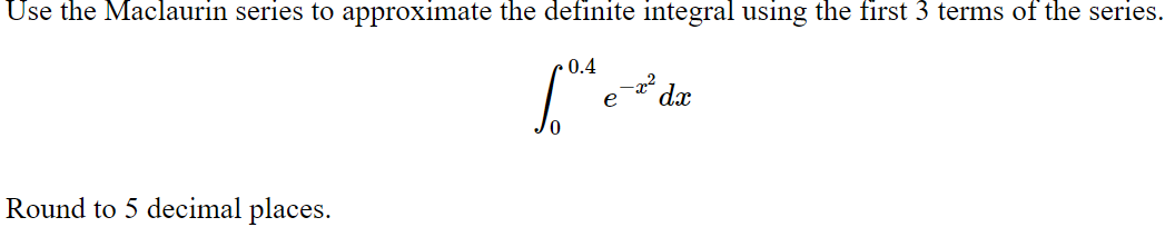 Solved Use the Maclaurin series to approximate the definite | Chegg.com