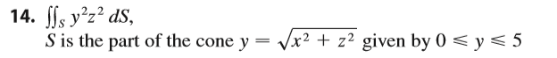 Solved 14. fs y2z2 dS S is the part of the cone y = Vx2 + z2 | Chegg.com