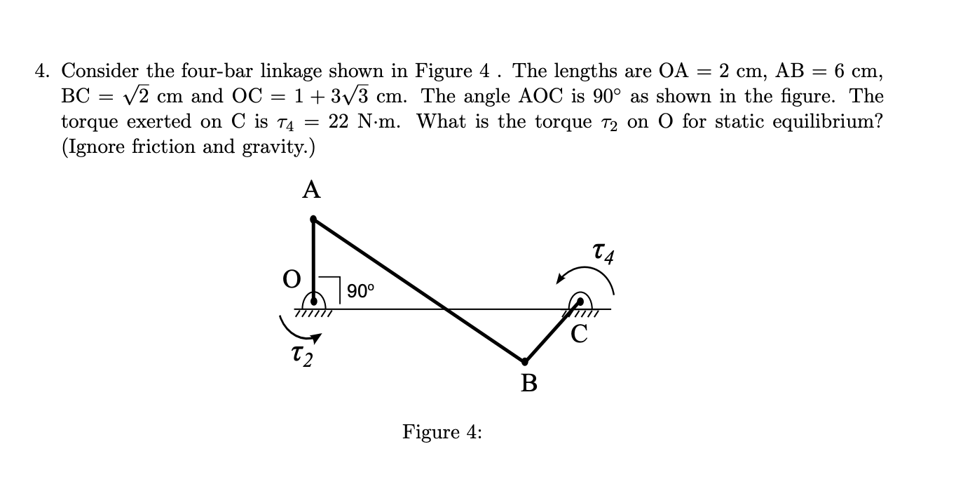 Solved 4. Consider the four-bar linkage shown in Figure 4. | Chegg.com