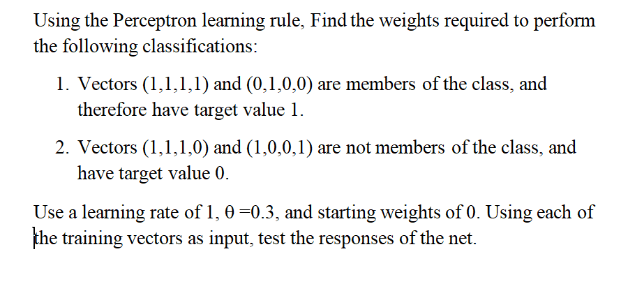 Solved Using the Perceptron learning rule, Find the weights | Chegg.com