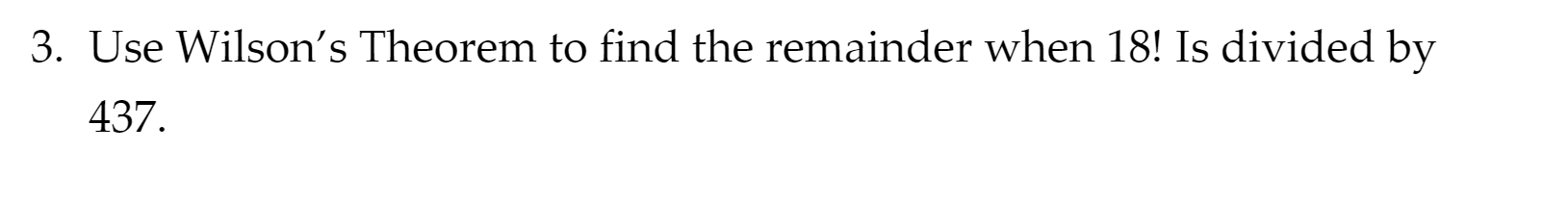 Solved 3. Use Wilson's Theorem to find the remainder when | Chegg.com