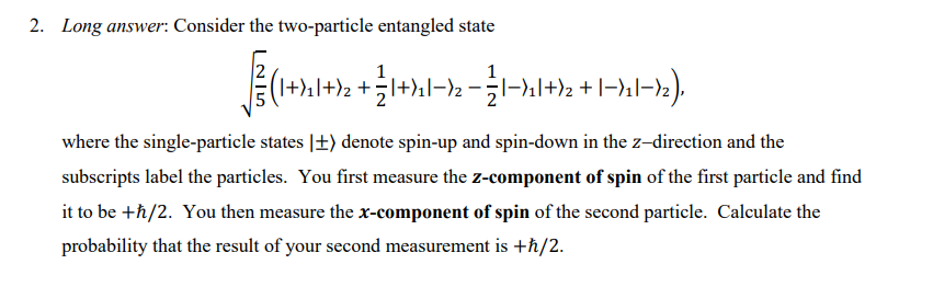 Solved 2. Long answer: Consider the two-particle entangled | Chegg.com