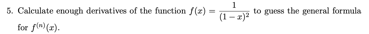 Solved 5. Calculate enough derivatives of the function | Chegg.com