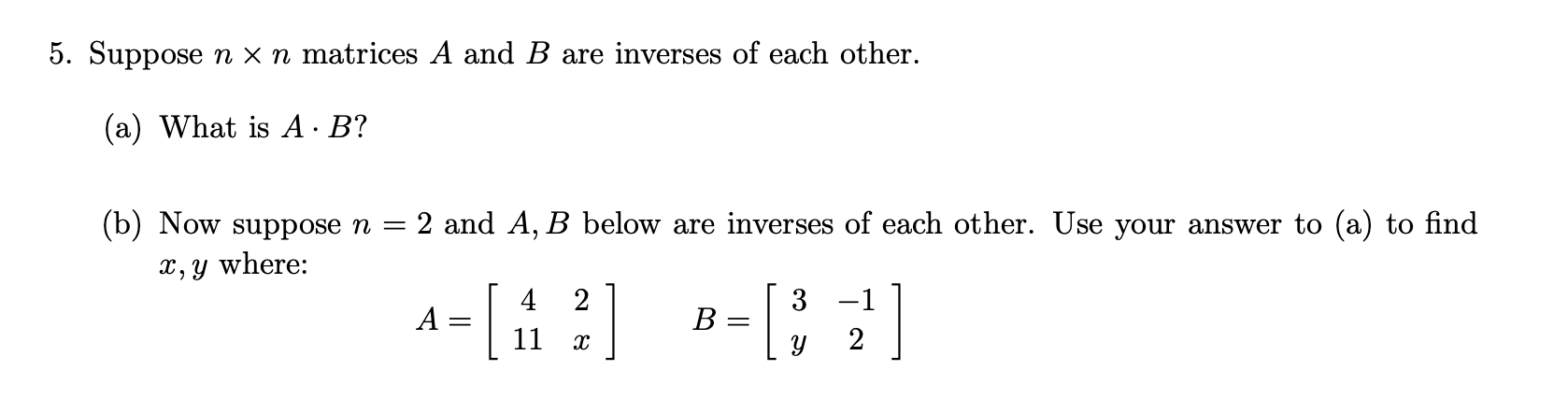 Solved 5. Suppose n×n matrices A and B are inverses of each | Chegg.com