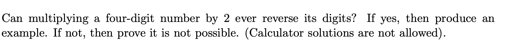 Solved Can multiplying a four-digit number by 2 ever reverse | Chegg.com