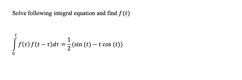 Solved Solve following integral equation and find f(t) | Chegg.com