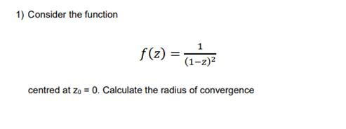 Solved 1) Consider the function f(z) = : ) (1-2)2 centred at | Chegg.com