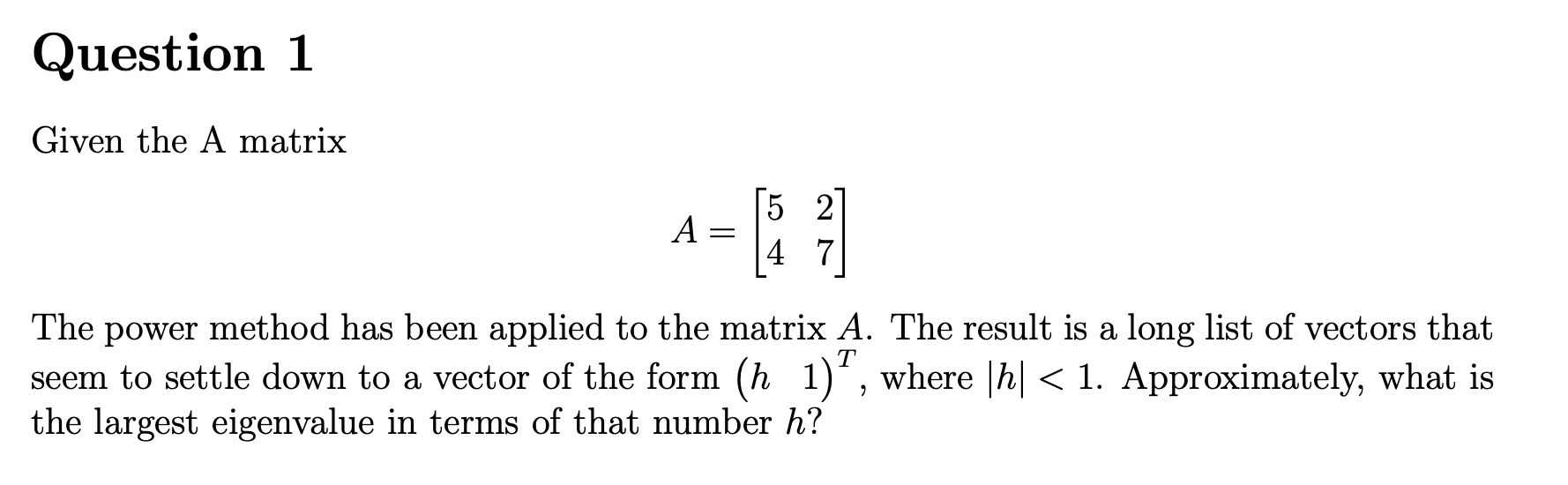 Solved Given the A matrix A=[5427] The power method has been | Chegg.com