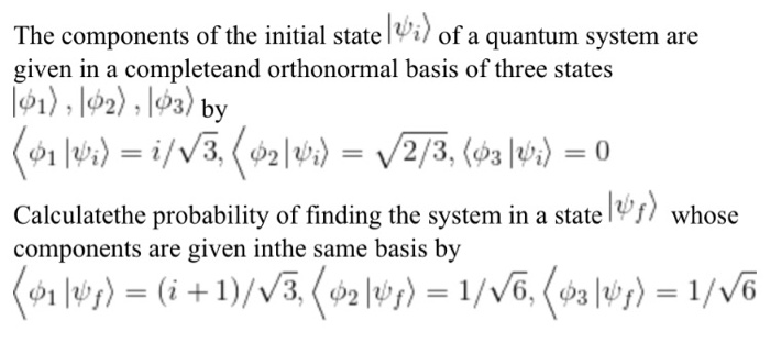 Solved The components of the initial state|i) of a quantum | Chegg.com