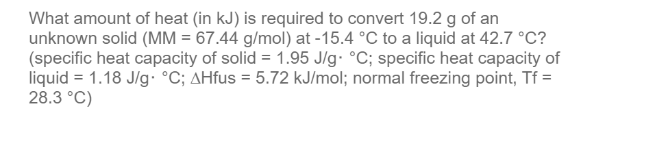Solved What amount of heat (in kJ ) is required to convert | Chegg.com