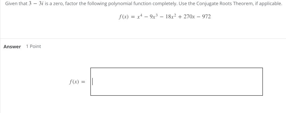 Solved Given that 3 – 3i is a zero, factor the following | Chegg.com
