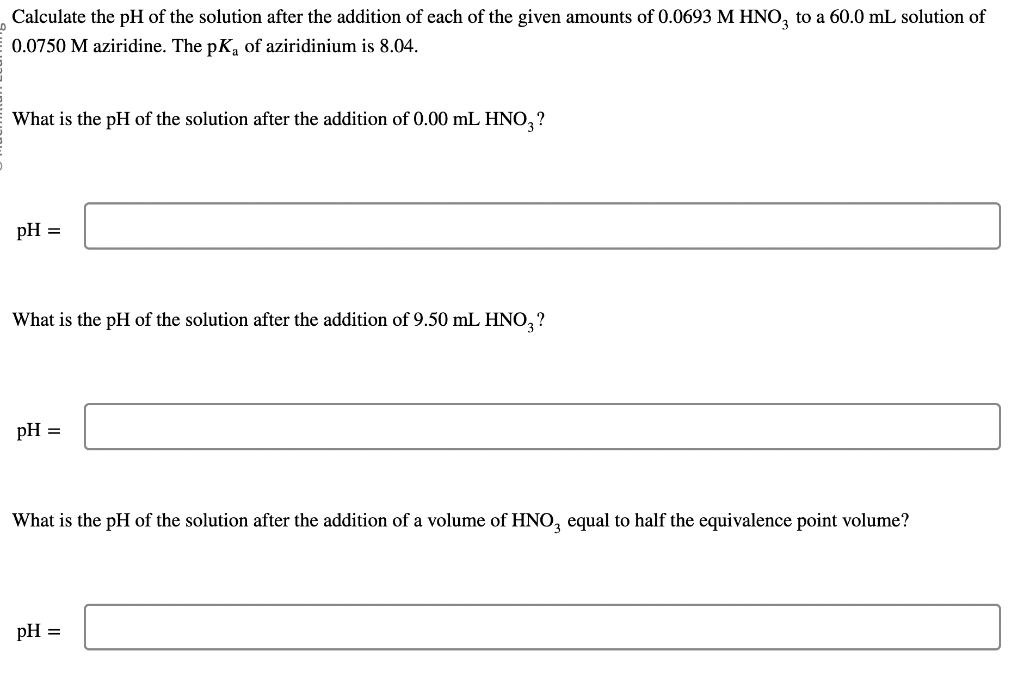 Solved Calculate the pH of the solution after the addition | Chegg.com