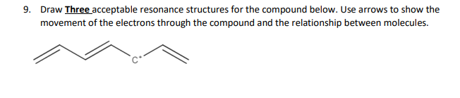 Solved 9. Draw Three acceptable resonance structures for the | Chegg.com