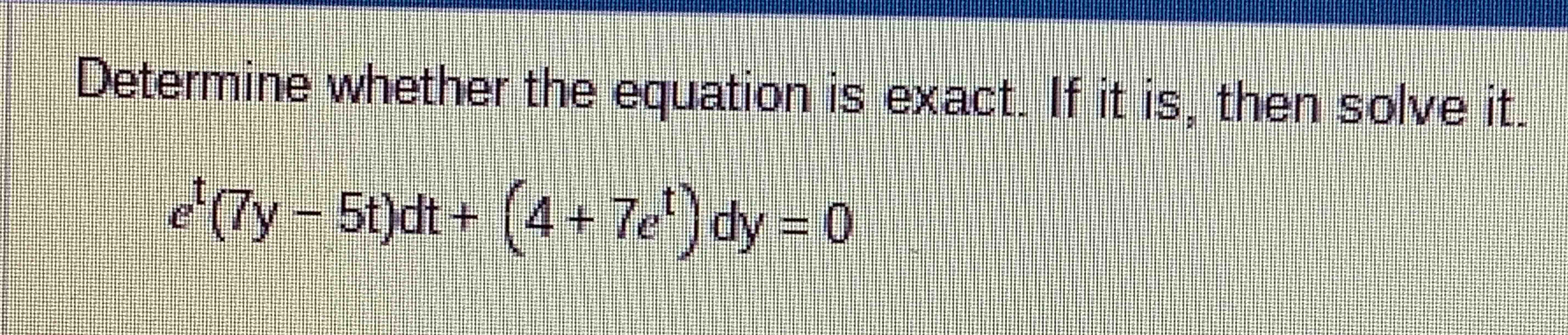 Solved Determine Whether The Equation Is Exact If It Is 